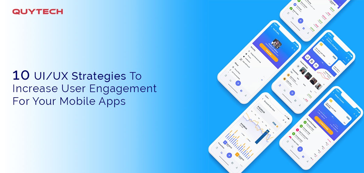 10 UI/UX Strategies To Increase User Engagement For Your Mobile Apps 10 UI/UX Strategies To Increase User Engagement For Your Mobile Apps