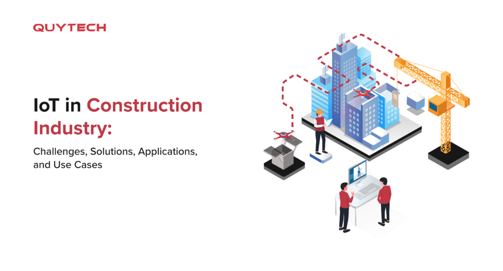 IoT in Construction: Top Use Cases, Applications Benefits