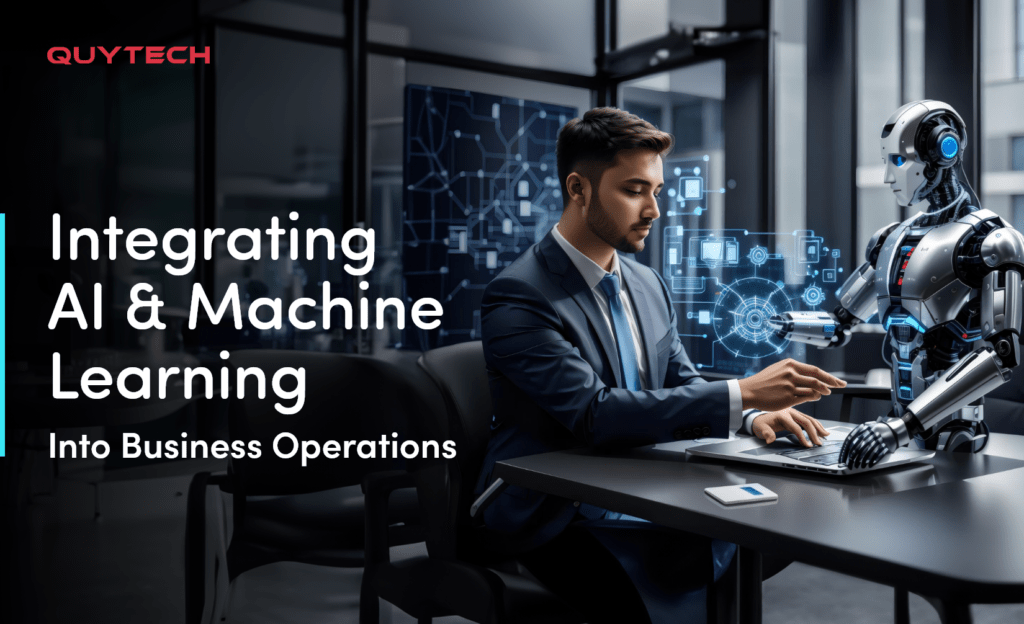 How to Integrate AI & Machine Learning into Business Operations