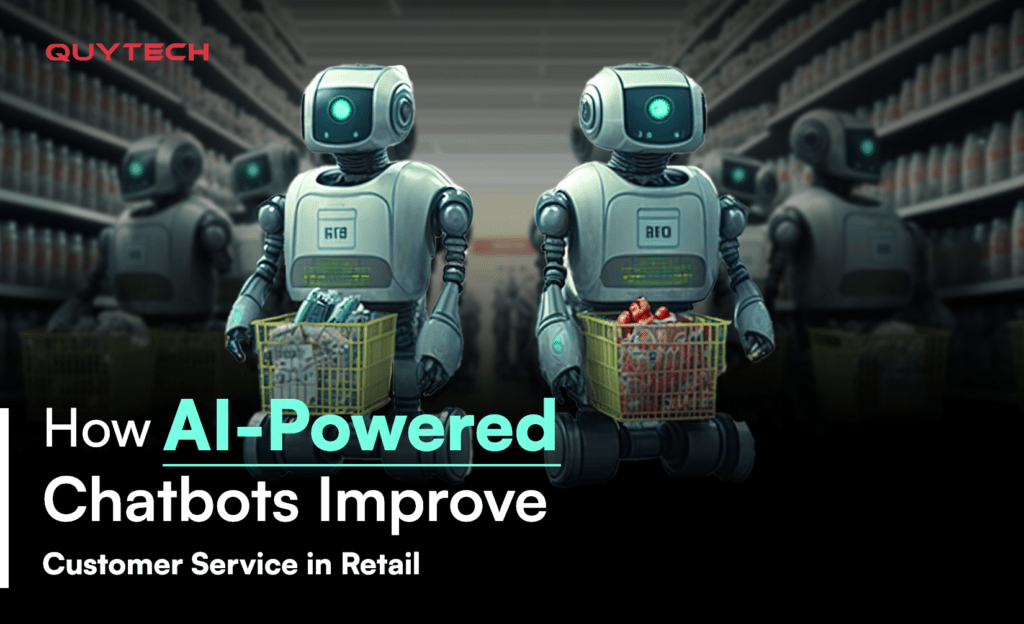 How AI-Powered Chatbots Improve Customer Service in Retail?